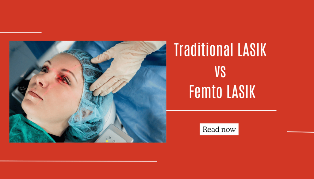 Comparing Traditional LASIK vs. Femto LASIK - Laxmi Eye Hospital