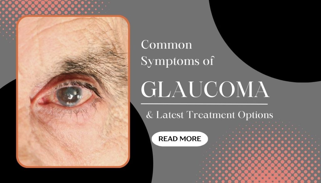 Symptoms of Glaucoma & Latest Treatment Options Explained - Laxmi Eye ...