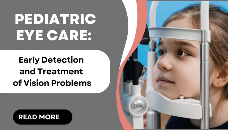 Pediatric Eye Care: Early Detection and Treatment of Vision Problems ...