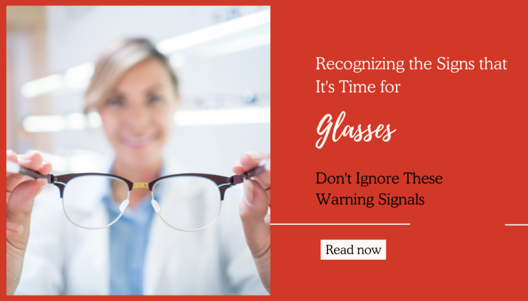 Recognizing Signs that it's Time for Glasses: Don't Ignore these warning