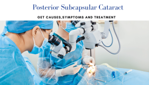 Posterior subcapsular cataract: Description and causes - Laxmi Eye Hospital