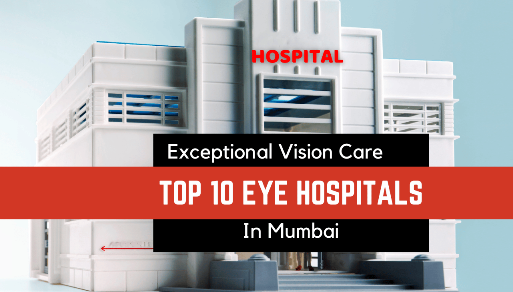 Top 10 Eye Hospitals in Mumbai for Exceptional Vision Care - Laxmi Eye ...