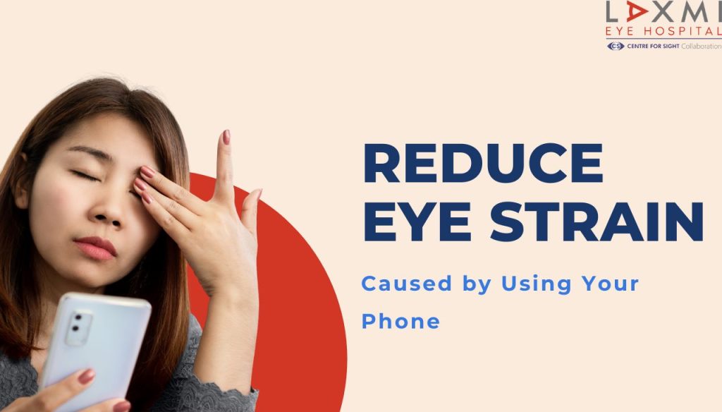 Tips to Reduce Eye Strain Caused by Using Your Phone - Laxmi Eye Hospital
